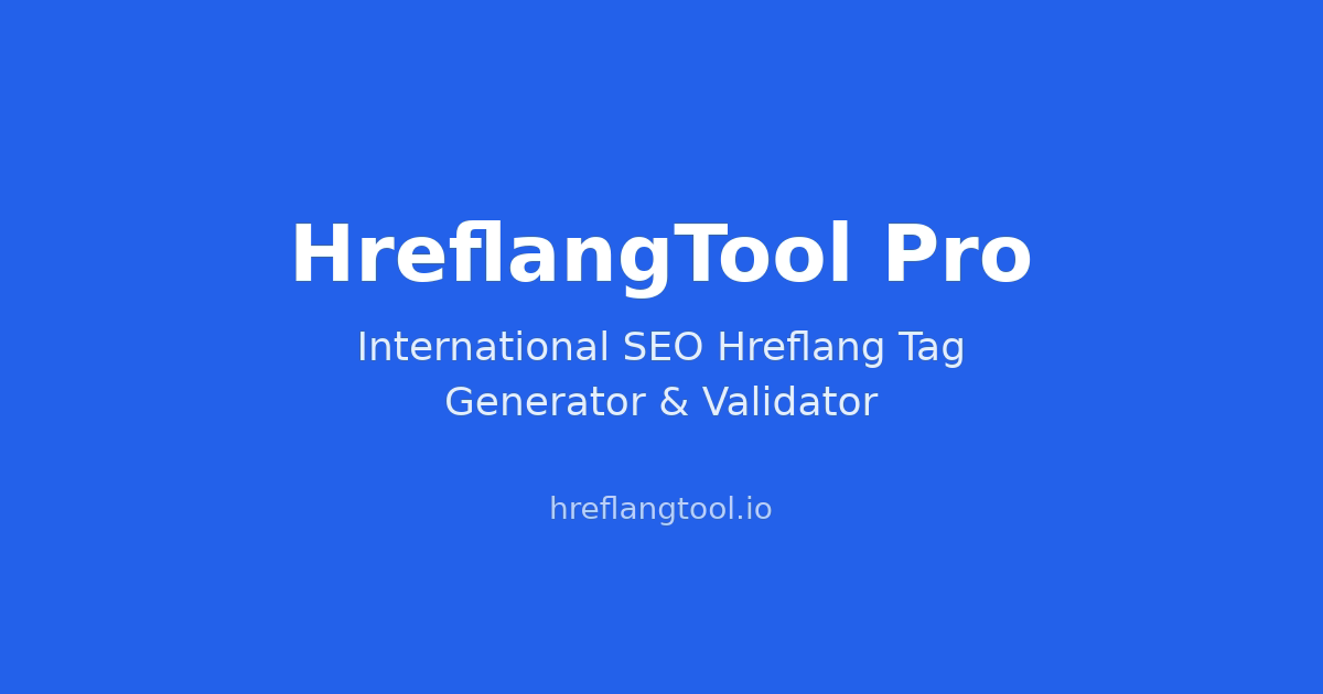 HreflangTool Pro - Generate Perfect Hreflang Tags for International SEO